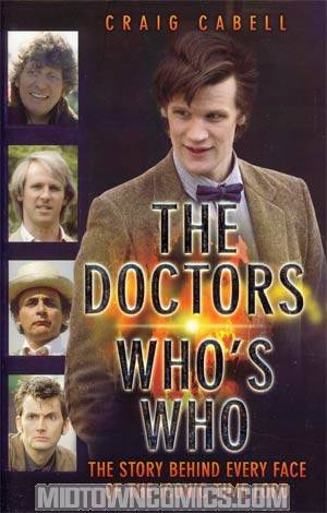 Doctors Whos Who The Story Behind Every Face Of The Iconic Time Lord HC